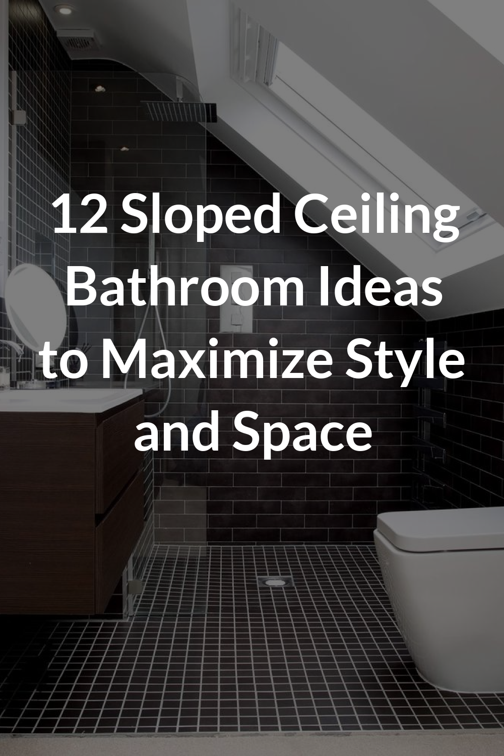 12 Sloped Ceiling Bathroom Ideas to Maximize Style and Space