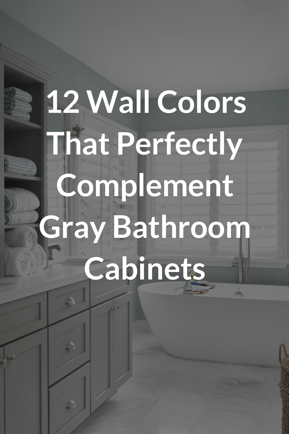 12 Wall Colors That Perfectly Complement Gray Bathroom Cabinets