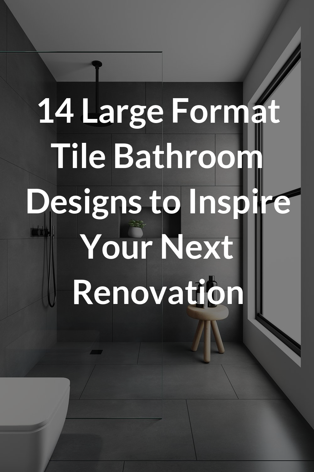 14 Large Format Tile Bathroom Designs to Inspire Your Next Renovation