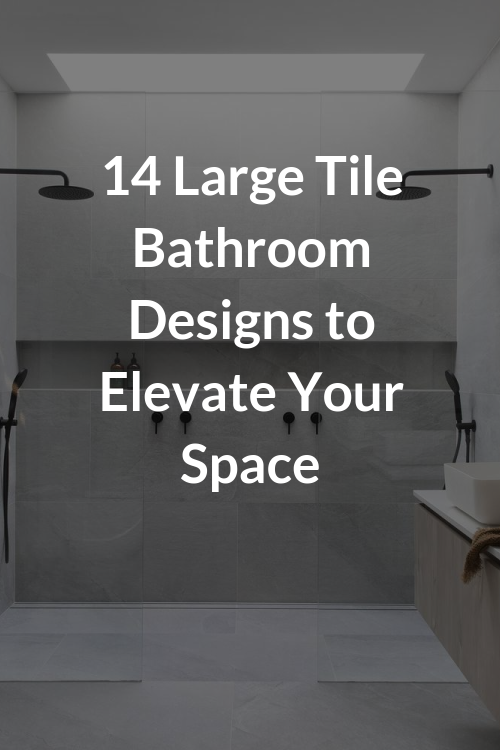 14 Large Tile Bathroom Designs to Elevate Your Space