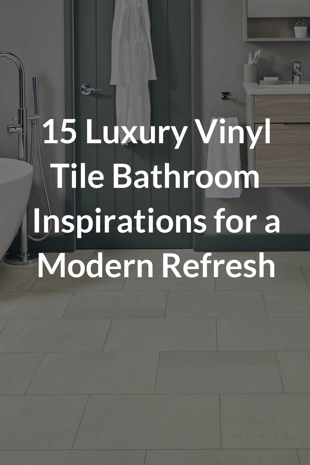 15 Luxury Vinyl Tile Bathroom Inspirations for a Modern Refresh