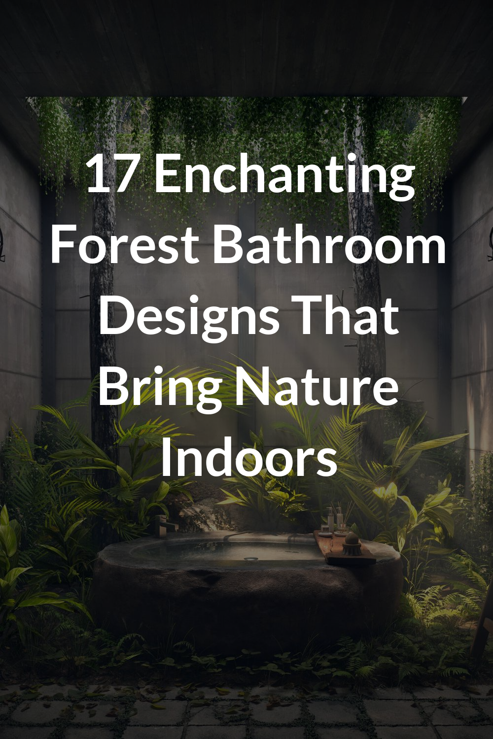 17 Enchanting Forest Bathroom Designs That Bring Nature Indoors