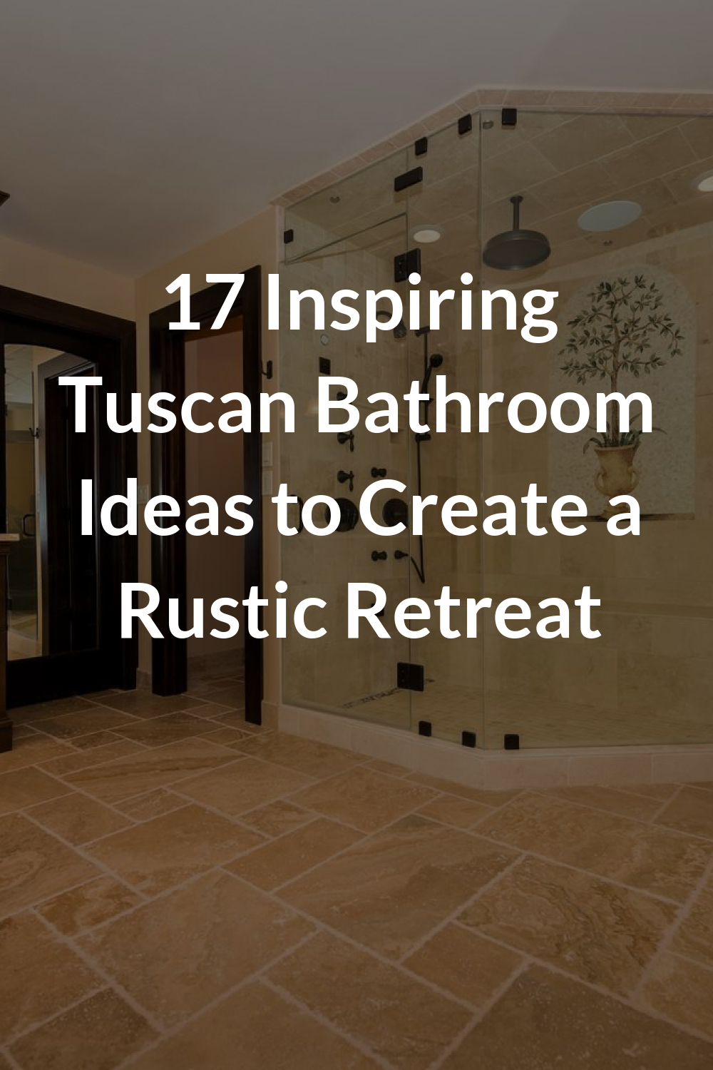 17 Inspiring Tuscan Bathroom Ideas to Create a Rustic Retreat