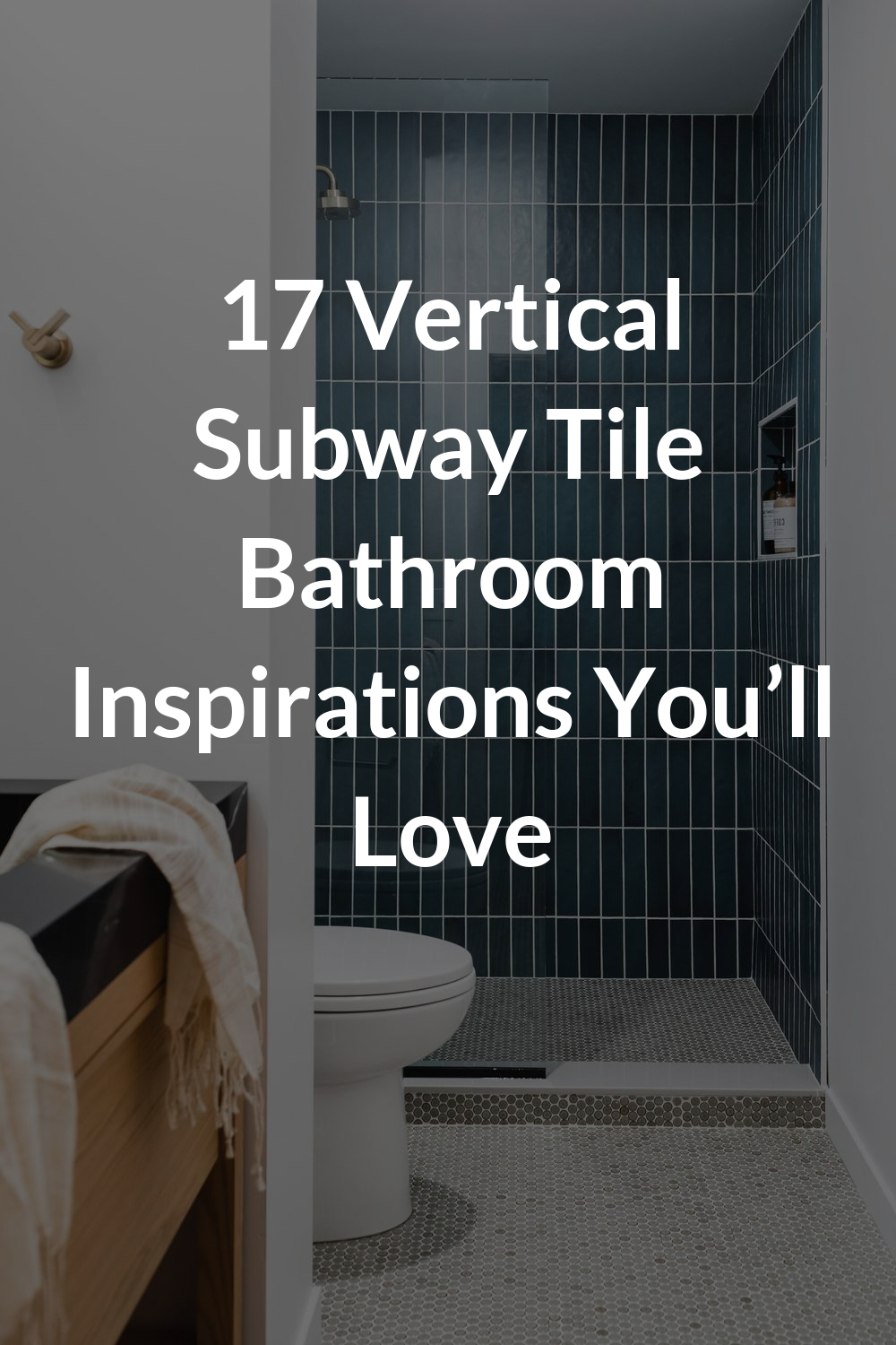 17 Vertical Subway Tile Bathroom Inspirations You'll Love