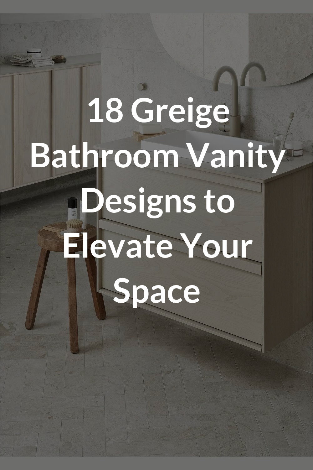 18 Greige Bathroom Vanity Designs to Elevate Your Space