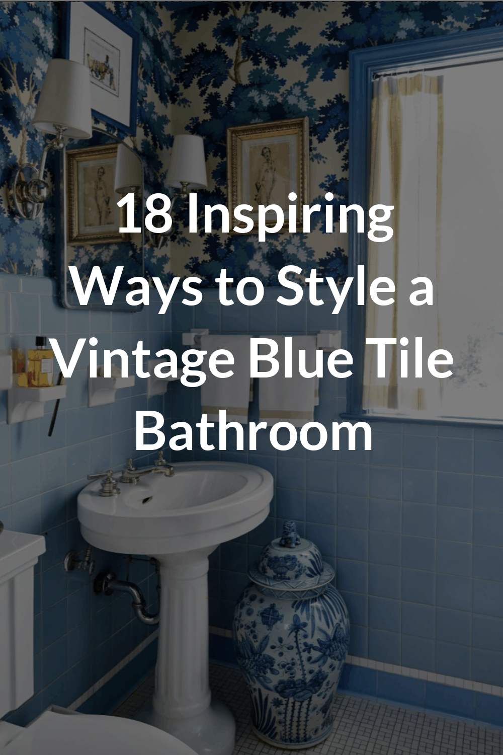 18 Inspiring Ways to Style a Vintage Blue Tile Bathroom
